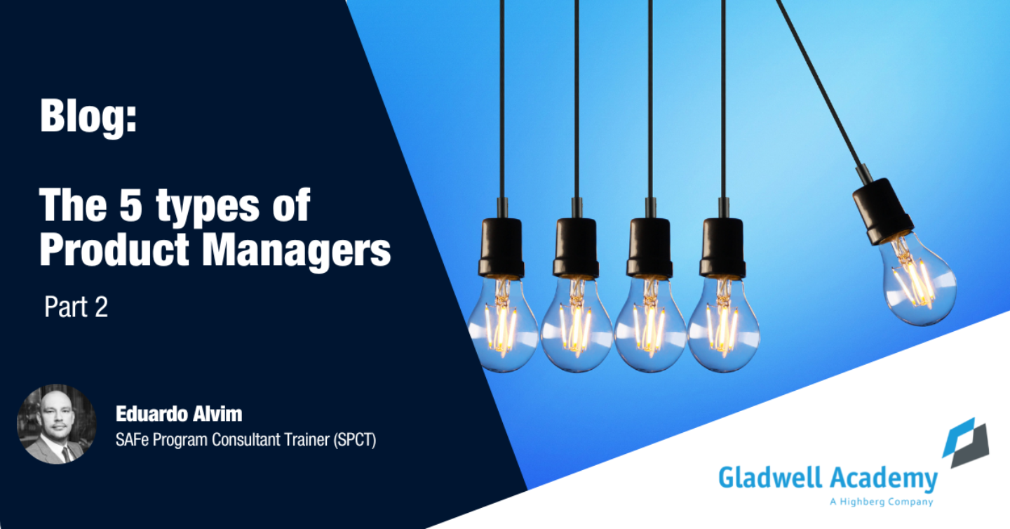 The 5 types of Product Managers - Part 2 - Gladwell Academy